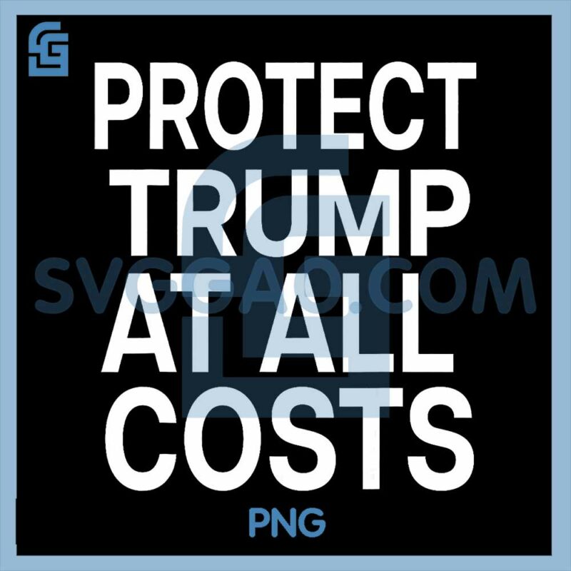 Protect Trump At All Costs PNG