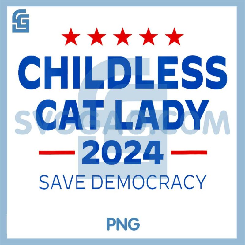 Childless Cat Lady 2024 PNG, Childless Cat Lady 2024 Save Democracy PNG