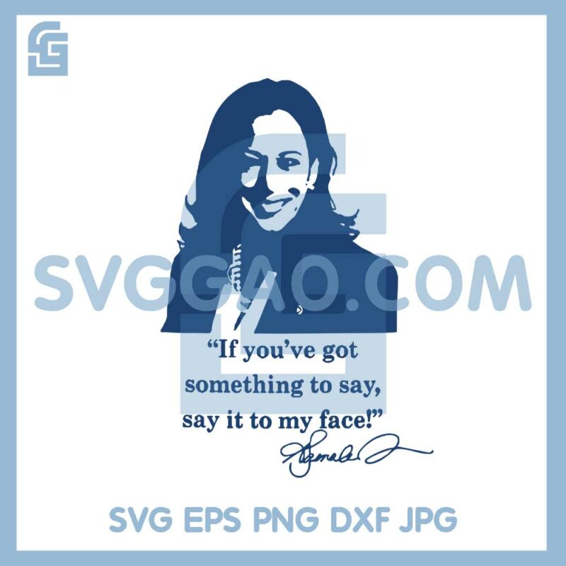 Say It To My Face SVG, If You've Got Somthing To Say, Say It To My Face SVG