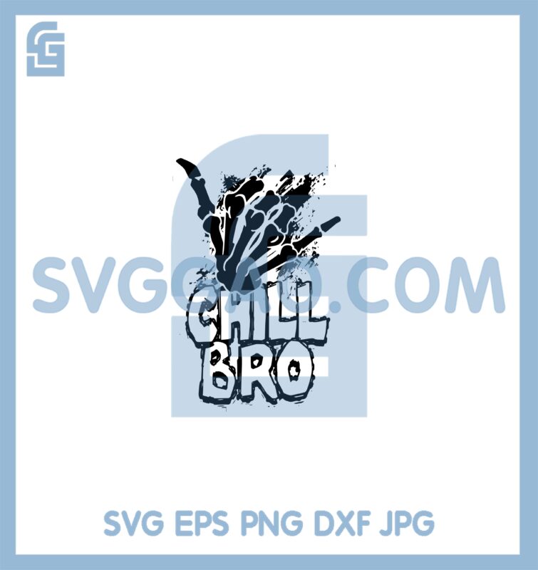 Chill Bro Skeleton Hand Svg, Halloween Chill Svg, Chill Bro Halloween Svg