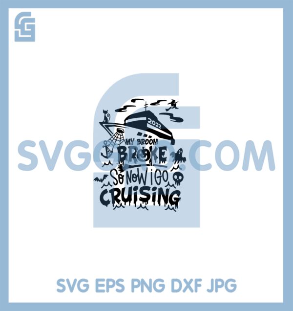 Halloween Cruise Svg, My Broom Broke So Now I Go Cruising Svg