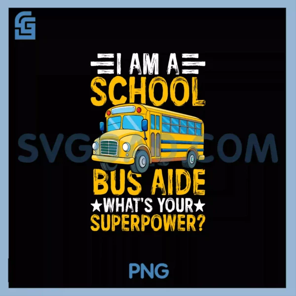 I Am A School Bus Aide What_s Your SuperpowerPNG