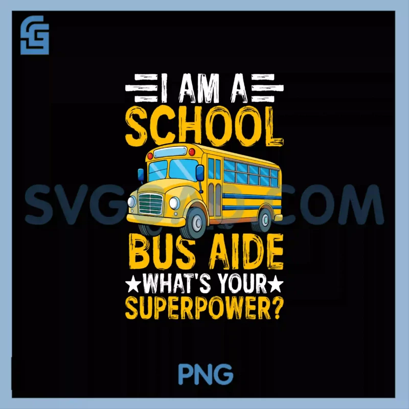 I Am A School Bus Aide What_s Your SuperpowerPNG