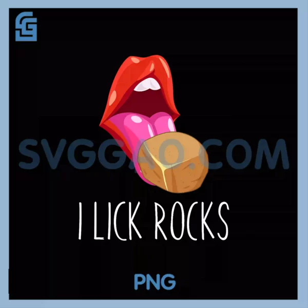 I Lick Rocks Funny Geology Rockhound PNG, Geologist Rockhounding PNG