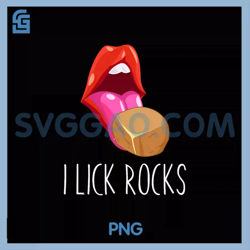 I Lick Rocks Funny Geology Rockhound PNG, Geologist Rockhounding PNG