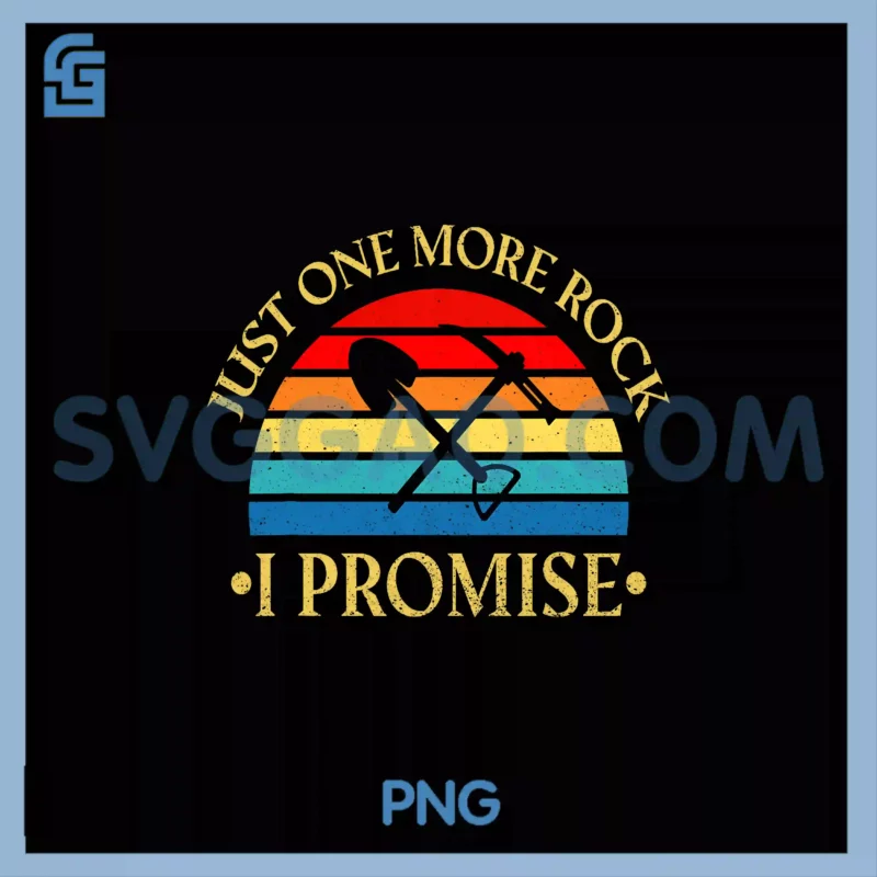 Just One More Rock I Promise PNG, Rock Collector Geologist Geode PNG
