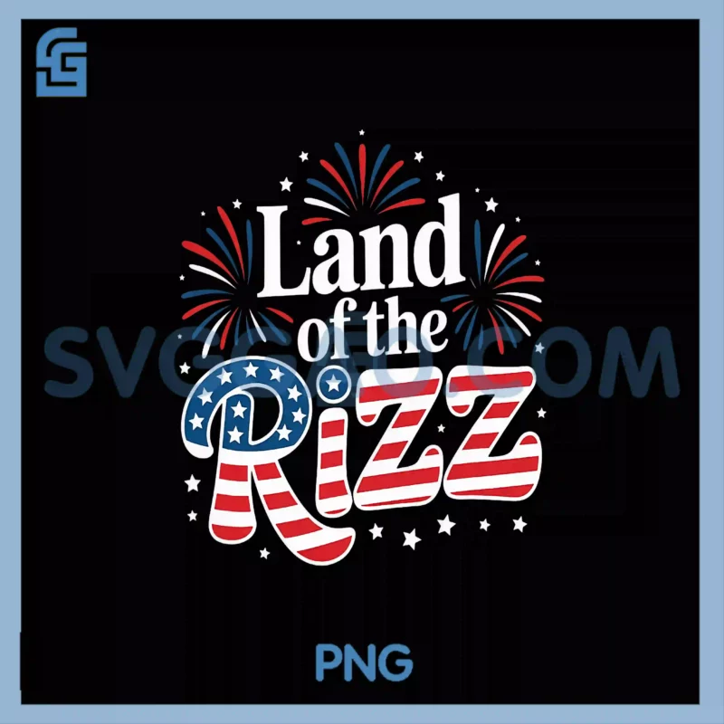 Land Of The Rizz PNG, Patriotic Day 4th Of July US Flag PNG