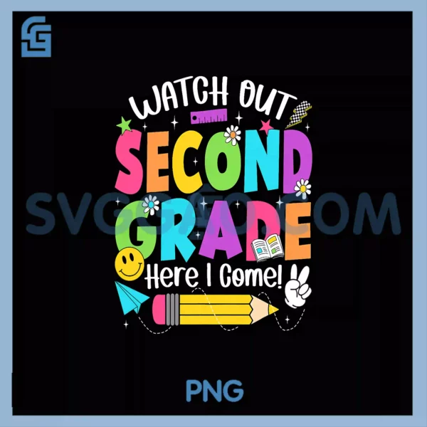 Watch Out Second Grade PNG, Here I Come Back To School 2nd Grade PNG ...