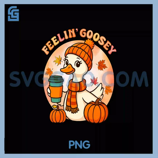 Feelin Goosey Hello Fall Goose Pumpkin PNG, Spice Coffee Latte PNG – SVGGAO