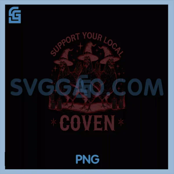 Support Your Local Coven Chicken Farm PNG, Witch Halloween PNG – SVGGAO