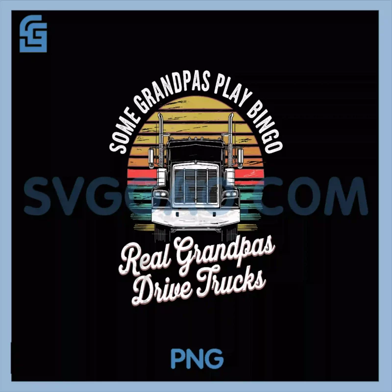 Truck Driver Trucker Humor Semi PNG, Truck CDL For Grandpa PNG