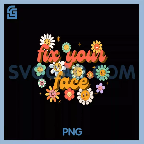 FIX YOUR FACE PNG, Cute Vintage Graphic PNG – SVGGAO