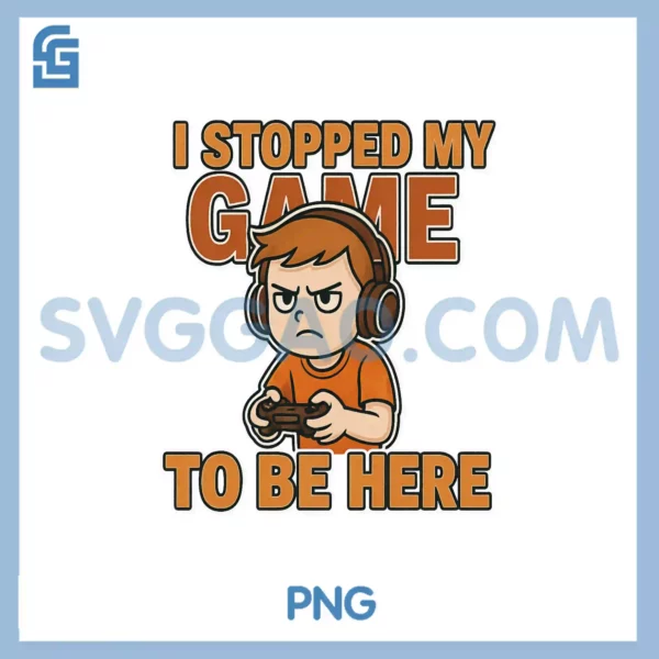 Gamer Pause Angry Mode PNG, I Stopped My Game Controller PNG