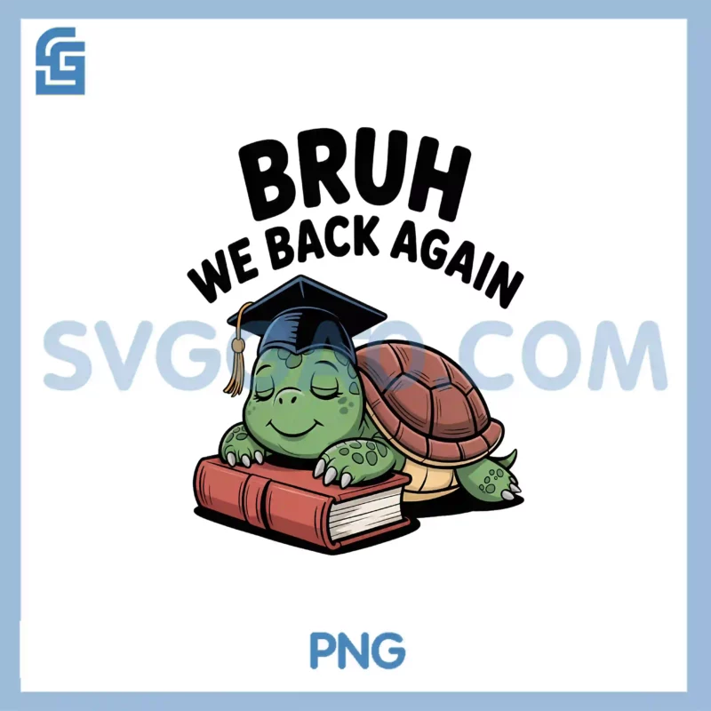 Back To School Turtle PNG, Bruh We Back Again PNG
