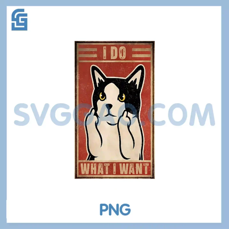 Retro I Do What I Want Cat PNG, Cat Lover Meme Sarcastic PNG