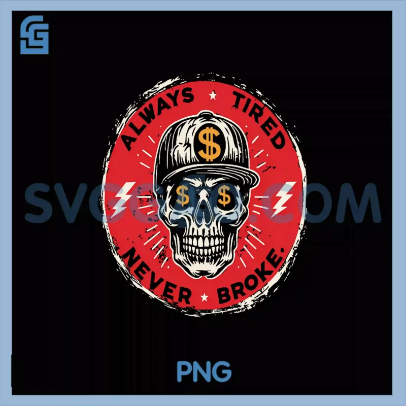 Always Tired Never Broke PNG, Skull (On Back) PNG