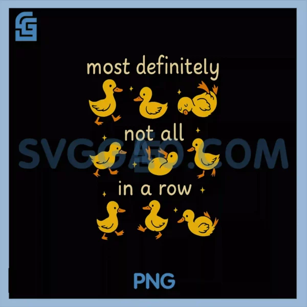 Most Definitely Not All In A Row PNG, Duck Mental Health PNG – SVGGAO