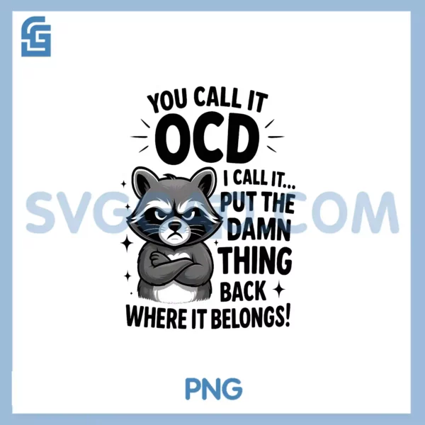 You Call It OCD PNG, Call It Put The Thing Back Mental Health PNG – SVGGAO