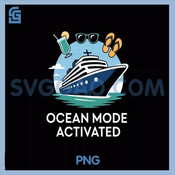 Ocean Mode Activated PNG, Cruise Life Adventures Vacation boat PNG – SVGGAO