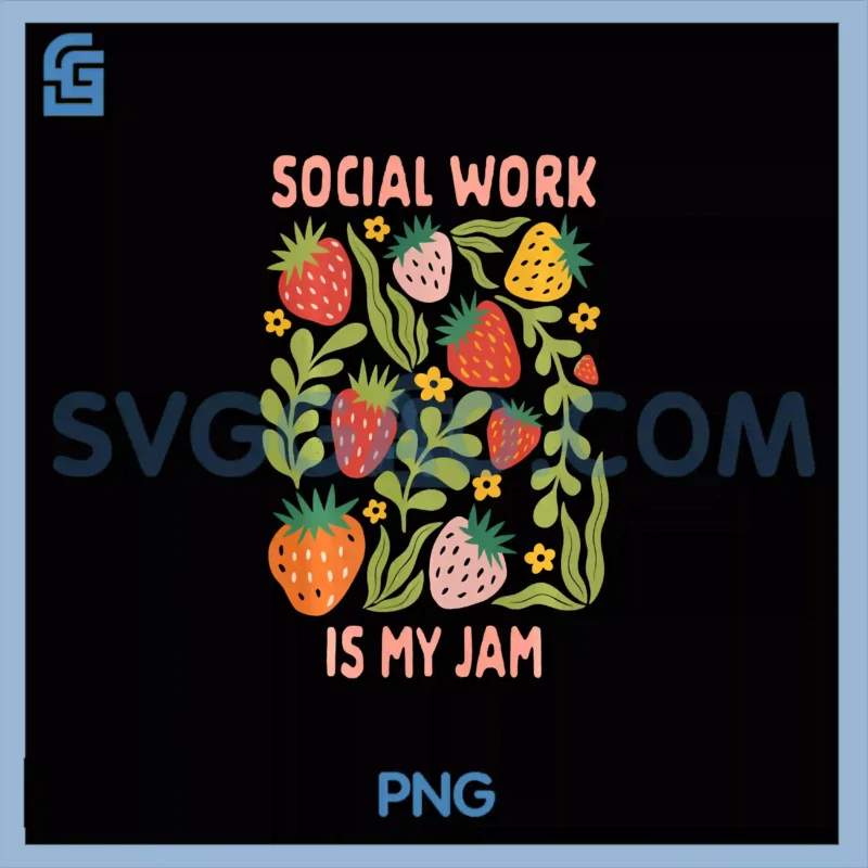Social Worker Squad PNG, LCSW Strawberry Social Work Is My Jam PNG