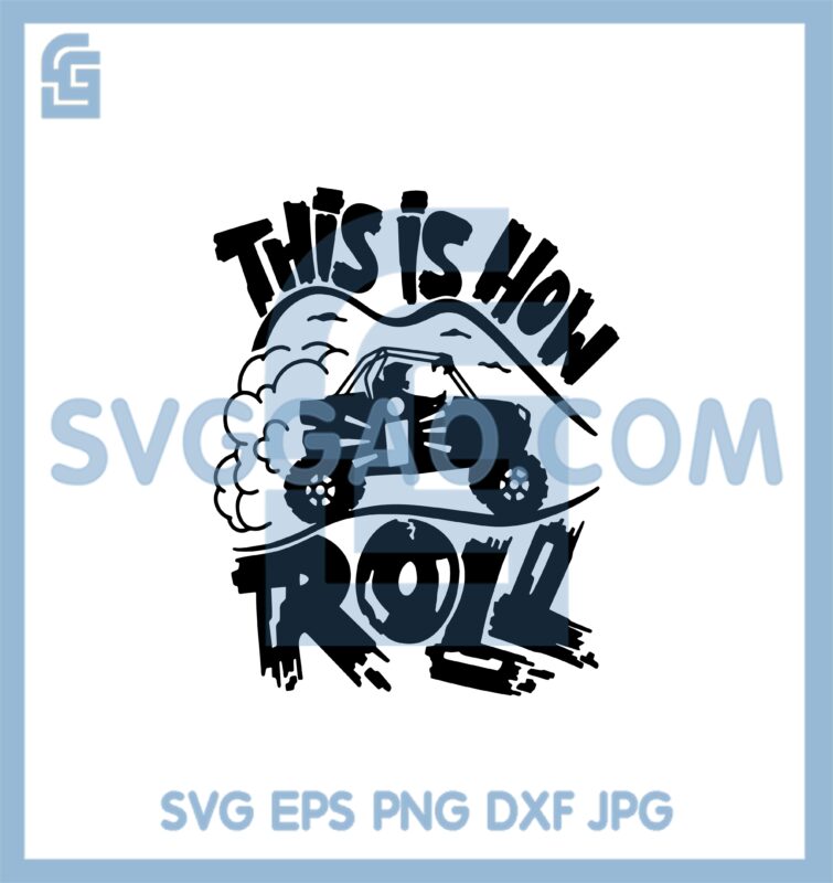 Dirt Dune Buggy Motorcross Svg, This is how I Roll Svg, Mud Muddy Svg ...