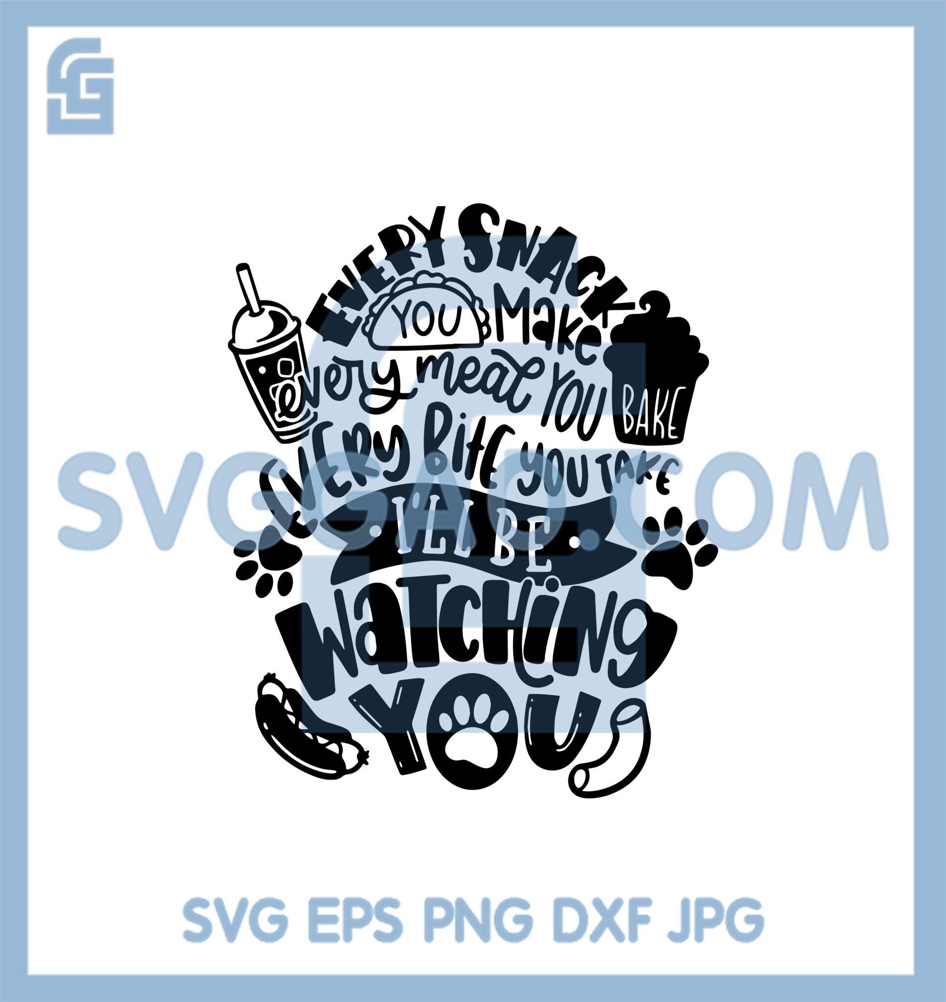 Every Snack Svg, You Make Every Meal You Bake Every Bite You Take Svg ...
