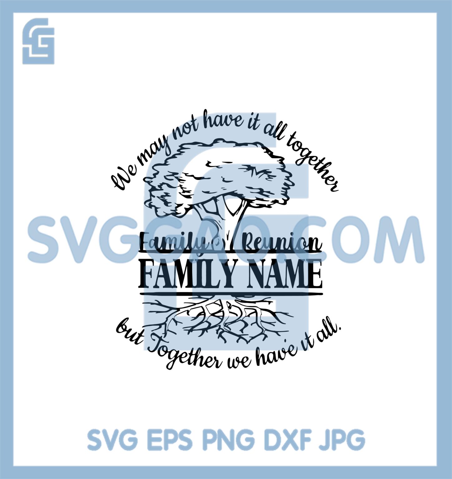 Family Reunion Tree Svg, Together We Have It All Svg, Reunion Svg ...