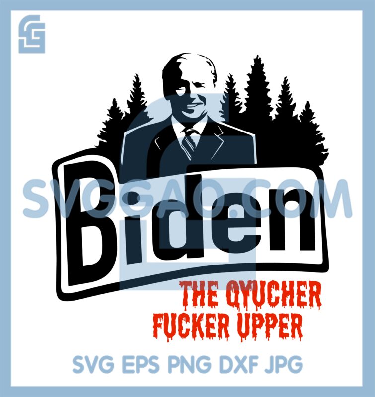 Biden The Quicker Fucker Upper SVG, Biden The Dust Svg, Biden Falls Off ...