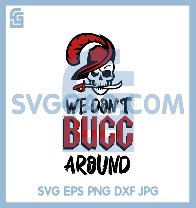 Buccaneers Svg, Tampa Bay Buccs Svg, We Don’t Bucc Around Svg – SVGGAO