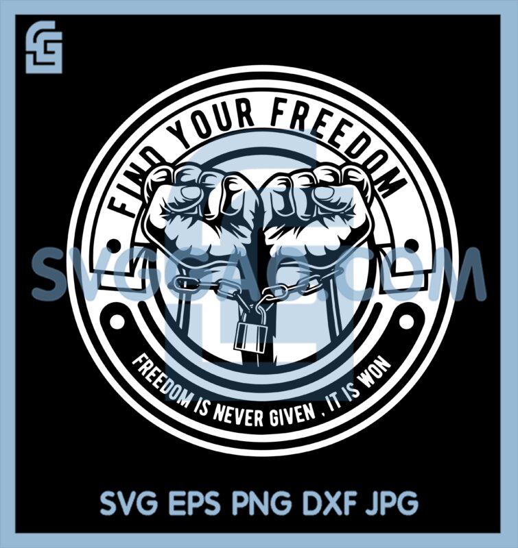 Find Your Freedom SVG, Freedom is neves given SVG – SVGGAO