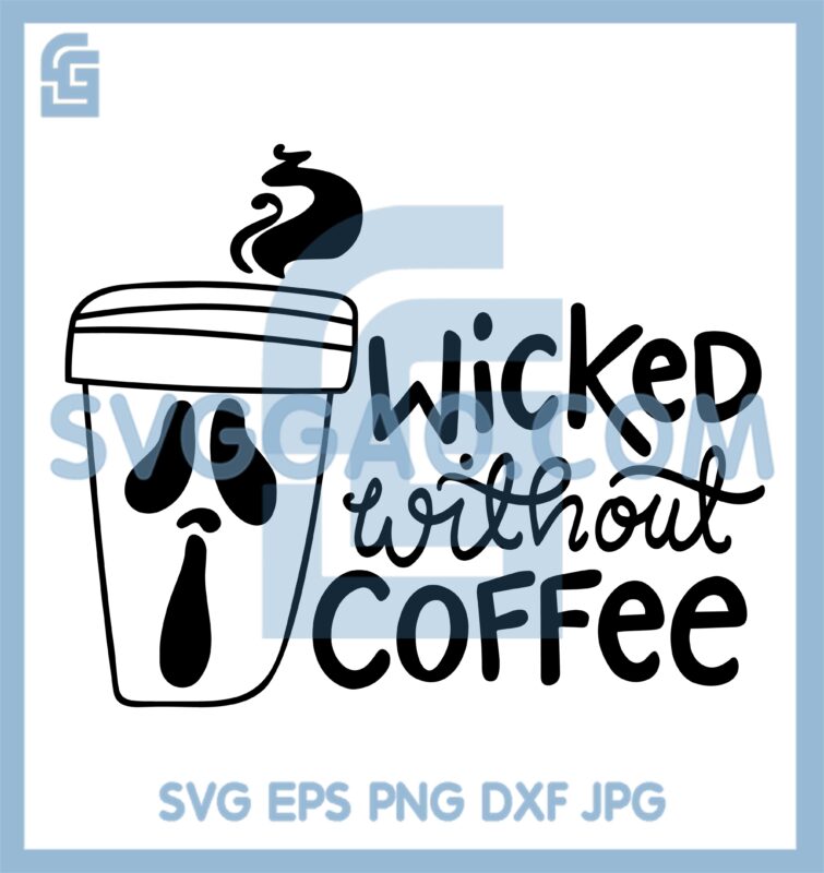 Ghost Wicked Without Coffee Svg, Fall Mug Svg, Coffee Addict Svg