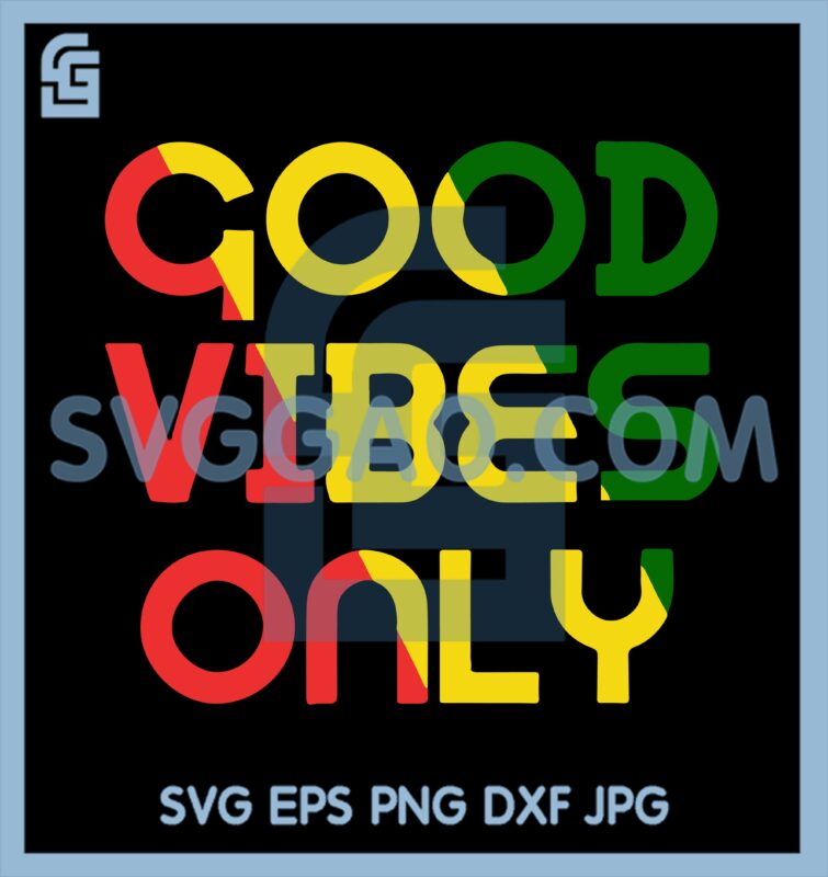 Good Vibes Only Rasta Reggae Roots Clothing Tee Flag Svg