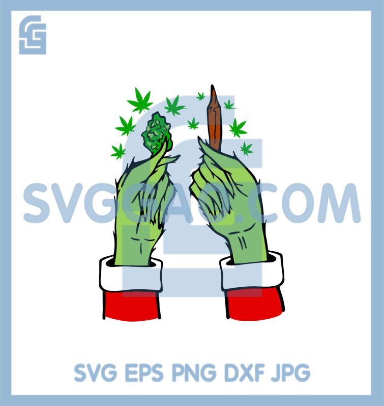 Grinch Blunt Big Bud Svg, Grinch Hand Holding A Cannabis Svg, Grinch ...