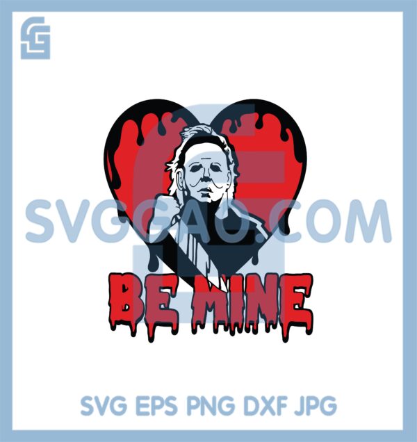 Horror Movie Valentines Svg, Be Mine Svg, Michael Myers Be Mine Svg ...