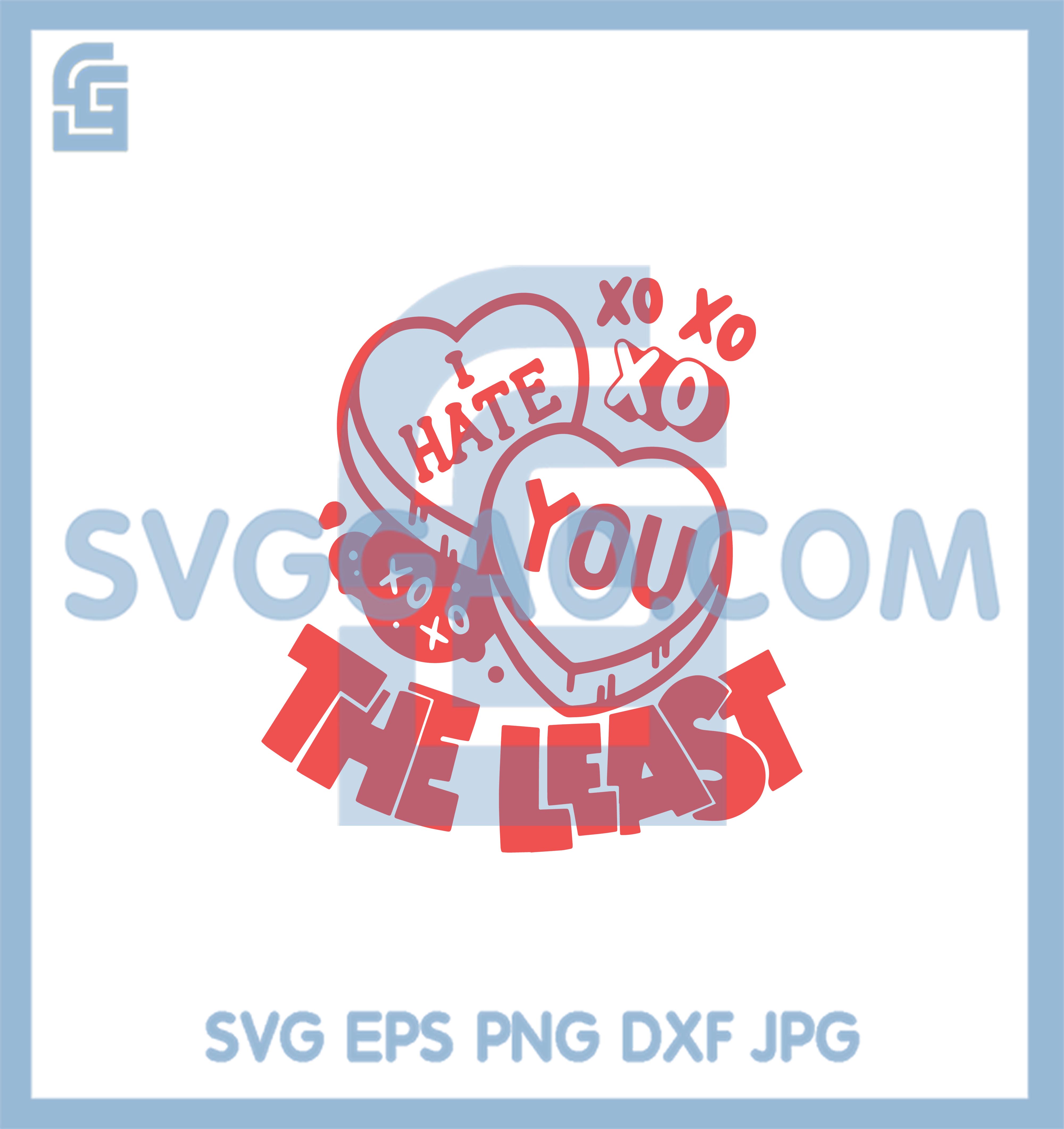 I Hate You The Least Valentine Svg, Candy Hearts Svg