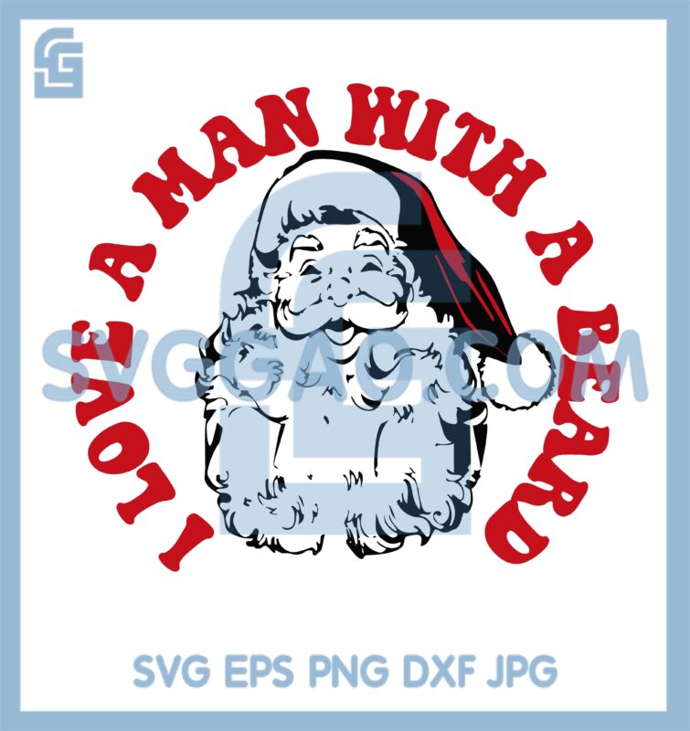 I Love A Man With A Beard SVG, Santa Claus I Love A Man SVG