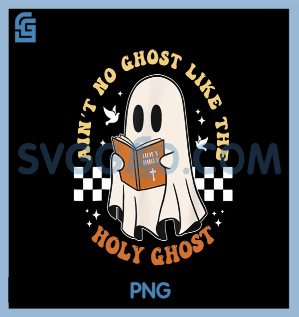Ain't No Ghost Like The Holy Ghost PNG