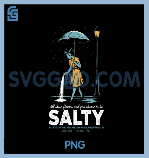 All These Flavors And You Choose To Be Salty Meme Humor PNG