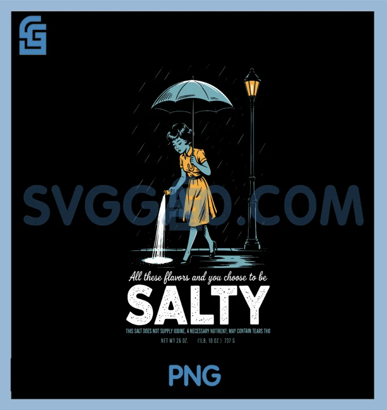 All These Flavors And You Choose To Be Salty Meme Humor PNG