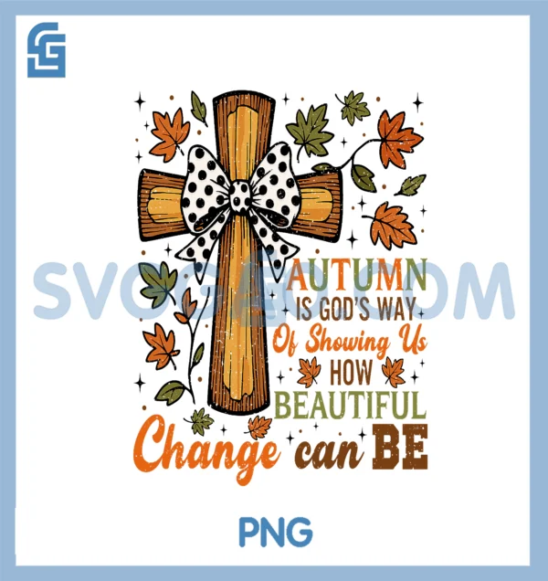 Autumn Is God's Way Inspirational Christian Fall Faith PNG