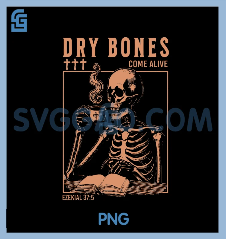 Dry Bones Come Alive Christian Skeleton Drinking Coffee PNG, Dry Bones ...