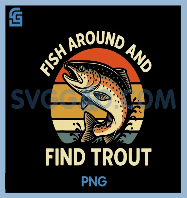 Fish Around And Find Trout PNG, Fish Around and Find Trout PNG – SVGGAO