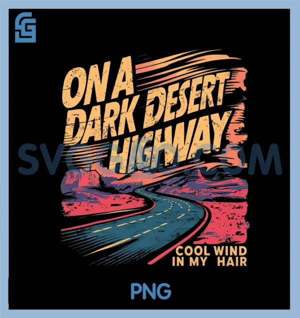 Funny On Dark Deserts Highway Cool Wind In My Hair PNG, On A Dark ...