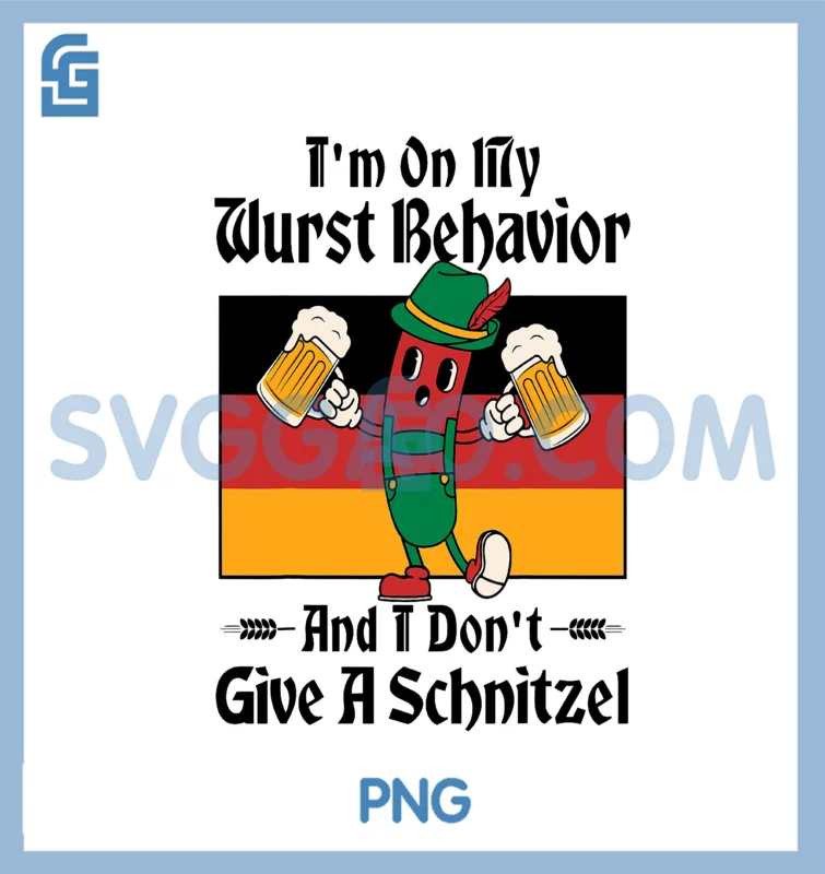 I'm On My Wurst Behavior And I Don't Give A Schnitzel Funny PNG, Funny PNG