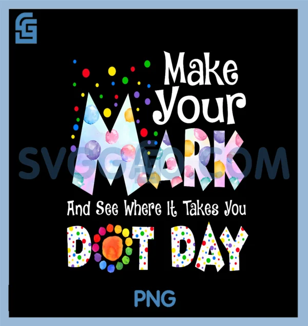 Make Your Mark Funny Happy Dot Day 2025 Kid Girl Boy Teacher PNG, Make ...