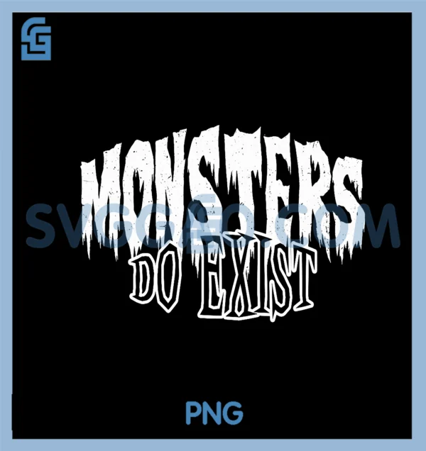 Monsters do Exist Horror PNG, Monsters PNG – SVGGAO