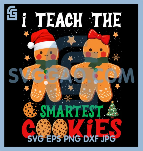I Teach The Smartest Cookies PNG, Teacher Gingerbread Christmas PNG ...
