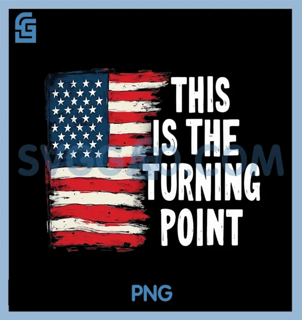 This is The Turning Point PNG, Tee USA Flag America PNG – SVGGAO