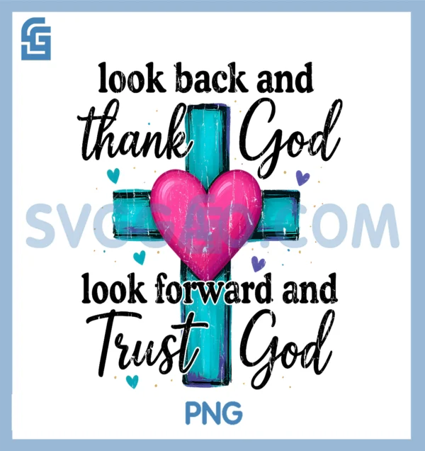 Look Back And Thank God Look PNG, Forward And Trust God PNG