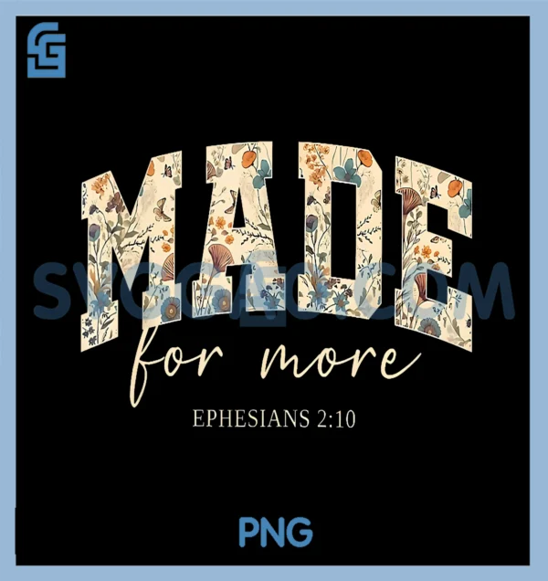 Made for More PNG, Ephesians 210 Christian Jesus Faith PNG – SVGGAO